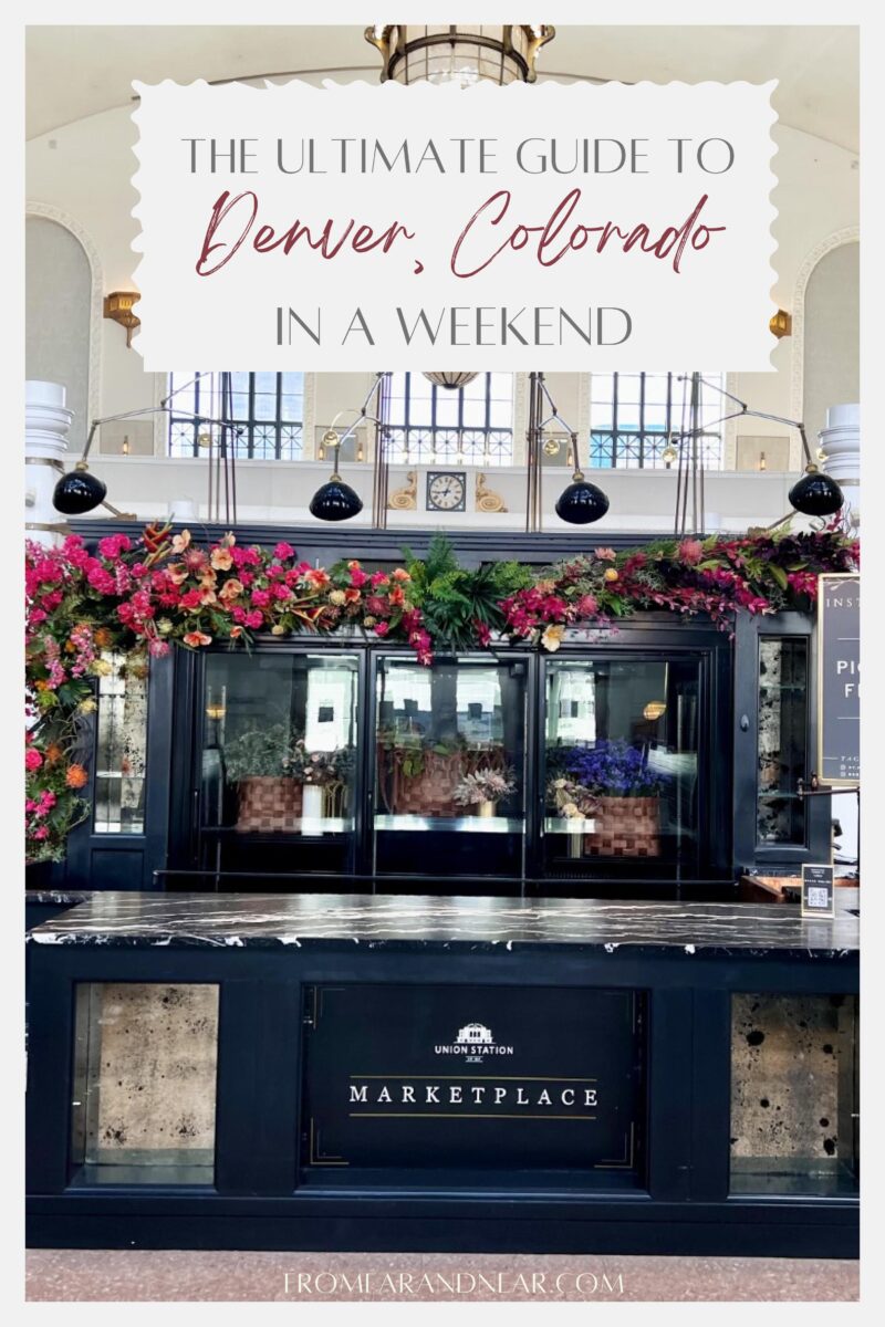 The Ultimate Guide to Denver in a Weekend | From Far & Near