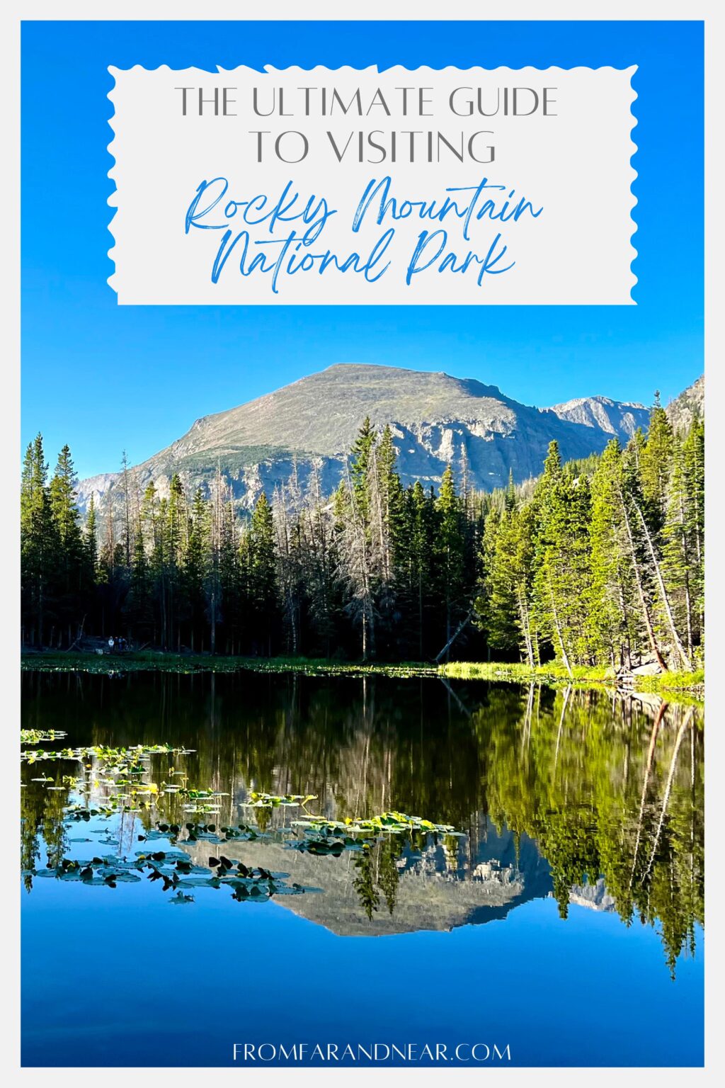 The Ultimate Guide to Visiting Rocky Mountain National Park | From Far ...